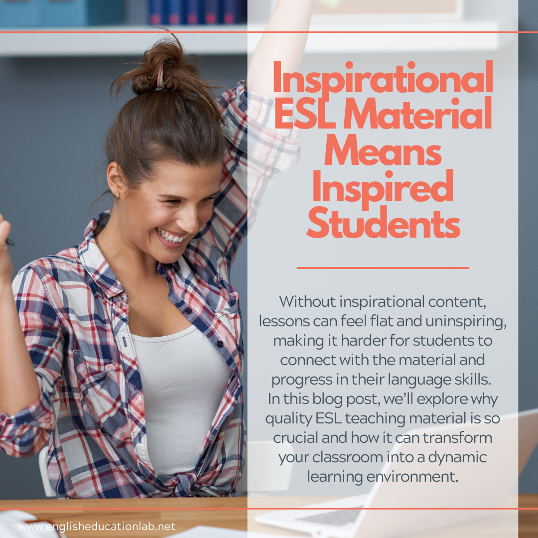 Inspirational ESL teaching material means inspired students!